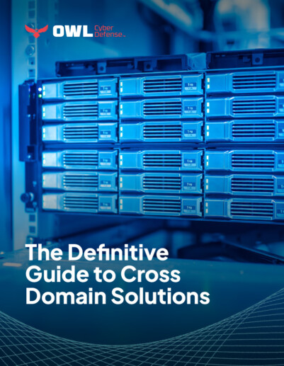 The Definitive Guide to Cross Domain Solutions | Owl Cyber Defense